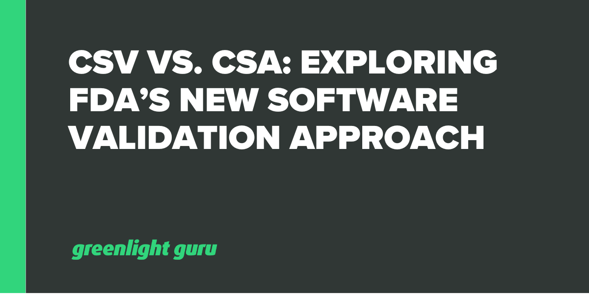 CSV vs. CSA: Exploring FDA’s New Software Validation Approach
